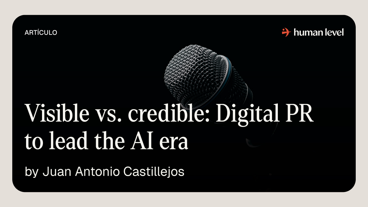 Visible vs. Credible: Digital PR to Lead the AI Era | Human Level